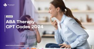 Latest ABA Therapy CPT Codes 2024 - Tranquil Med Solutions